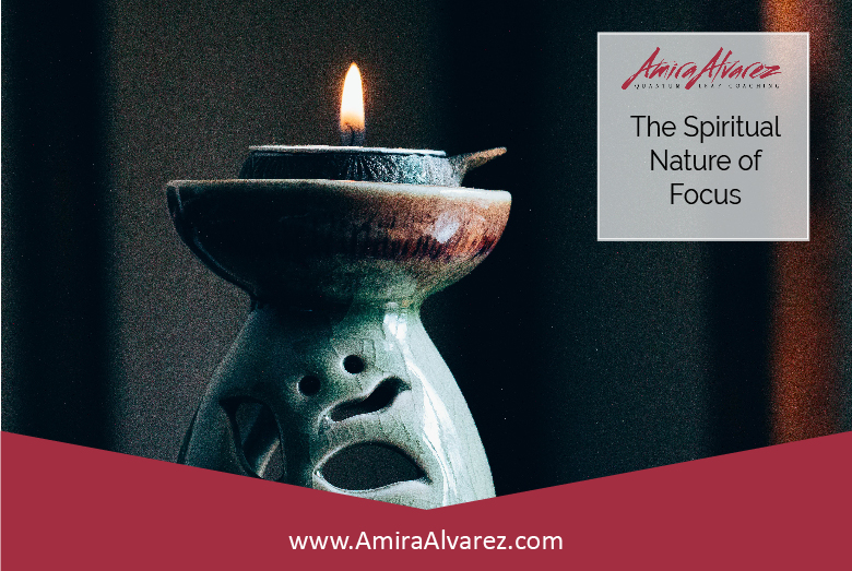 The Spiritual Nature Of Focus