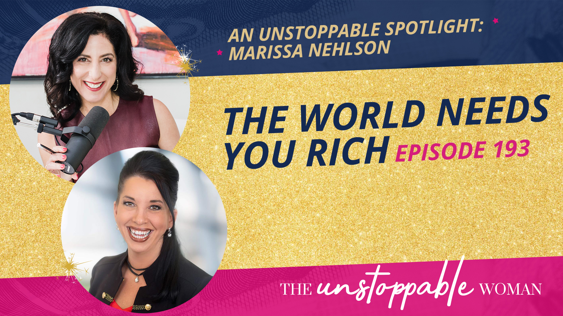 The World Needs You Rich | An Unstoppable Woman Spotlight | Marissa Nehlson